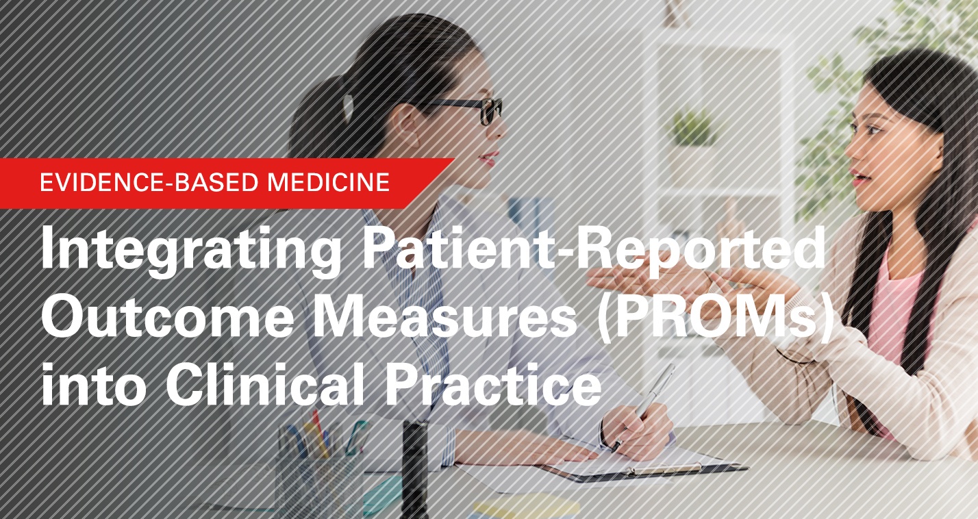 Integrating Patient-Reported Outcome Measures (PROMs) into Clinical ...
